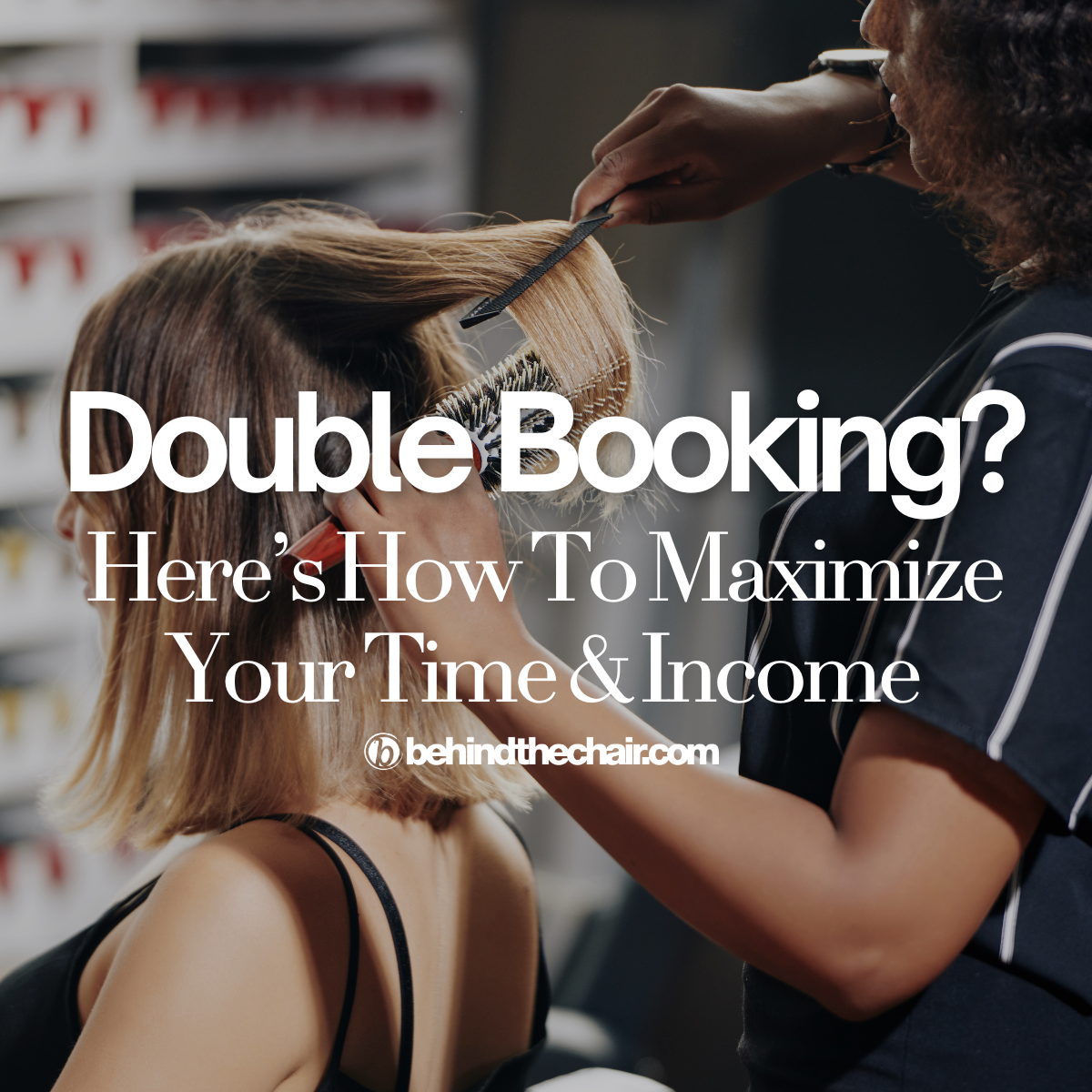 What It Really Takes To Double (or Triple) Book as a Hairstylist ...