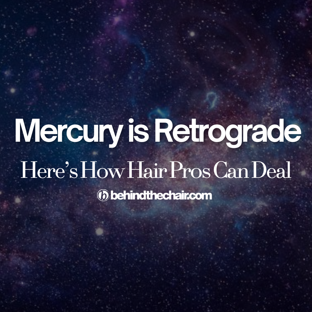 How Mercury in Retrograde Can Impact Your Hair Business